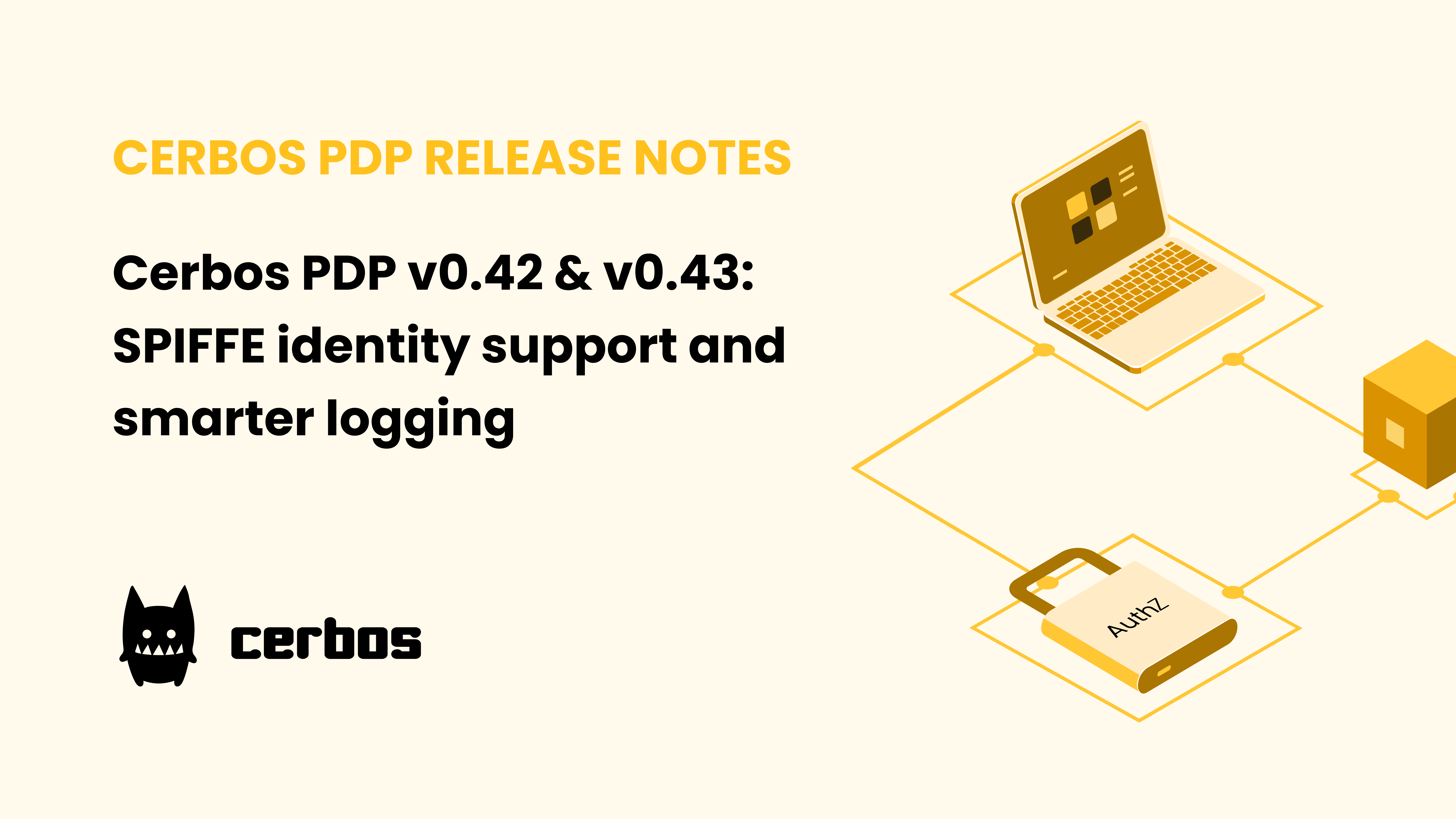 Cerbos PDP V0.42 & V0.43: SPIFFE Identity Support and Smarter Logging ...