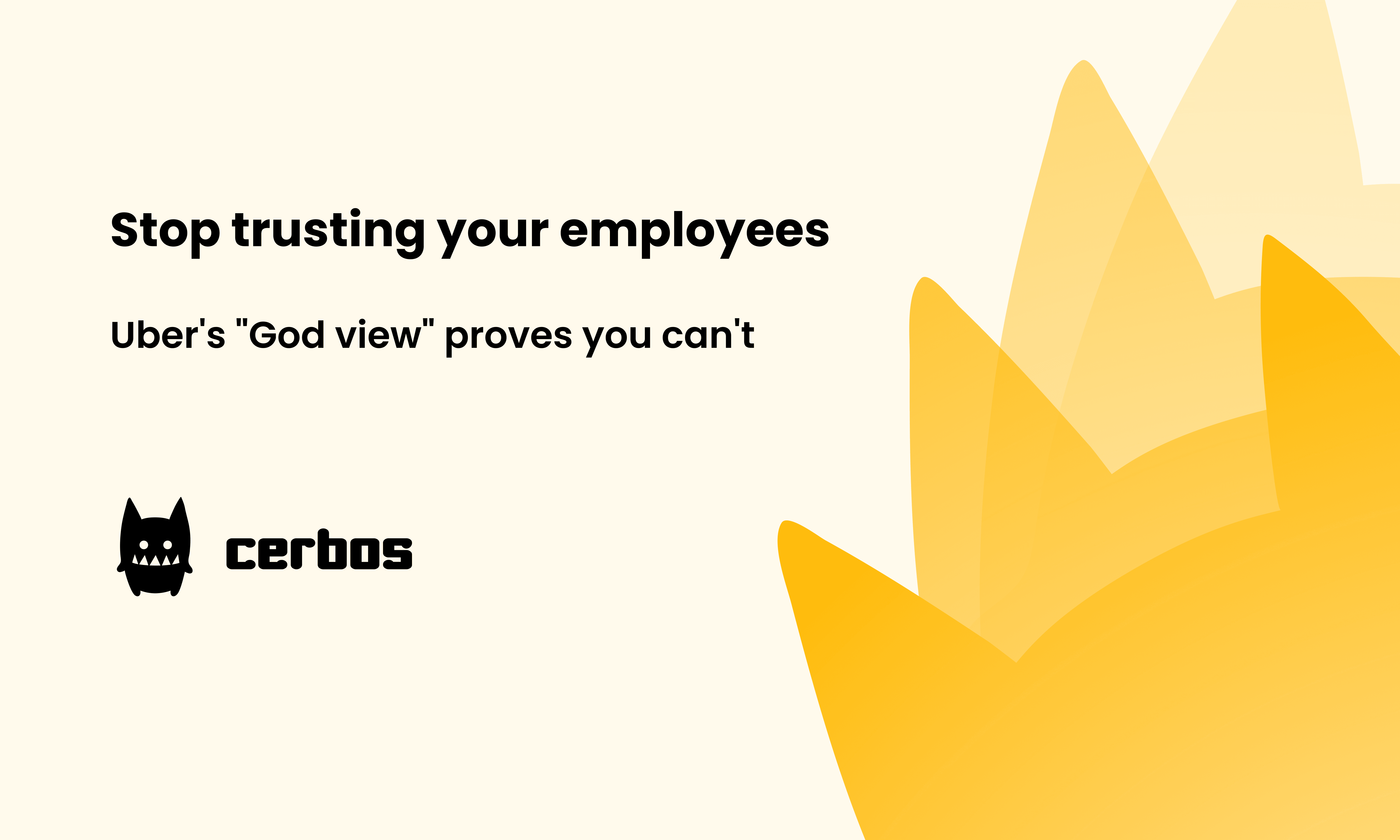 Stop Trusting Your Employees. Uber's "God View" Proves You Can't | Cerbos