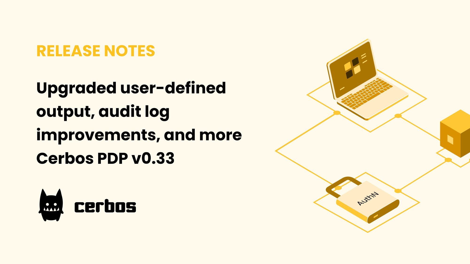 Upgraded User-Defined Output, Audit Log Improvements, and More - Cerbos PDP V0.33 | Cerbos