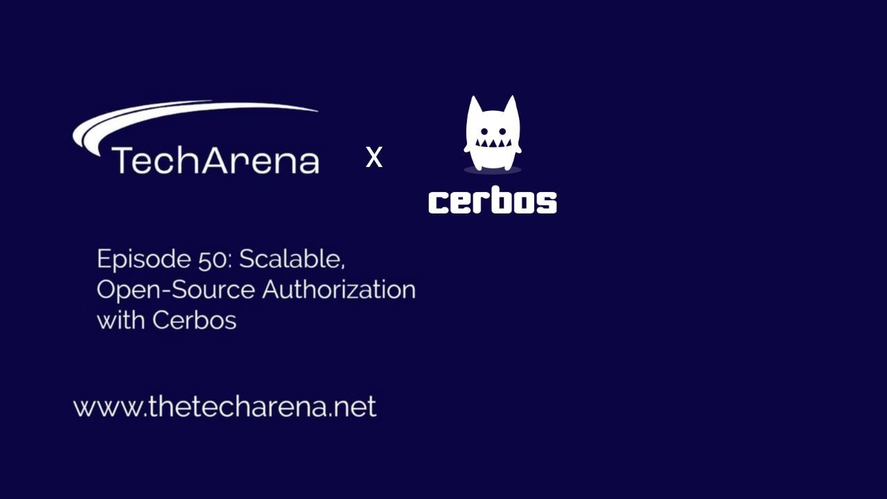 TechArena Podcast: Scalable, Open-Source Authorization With Cerbos | Cerbos
