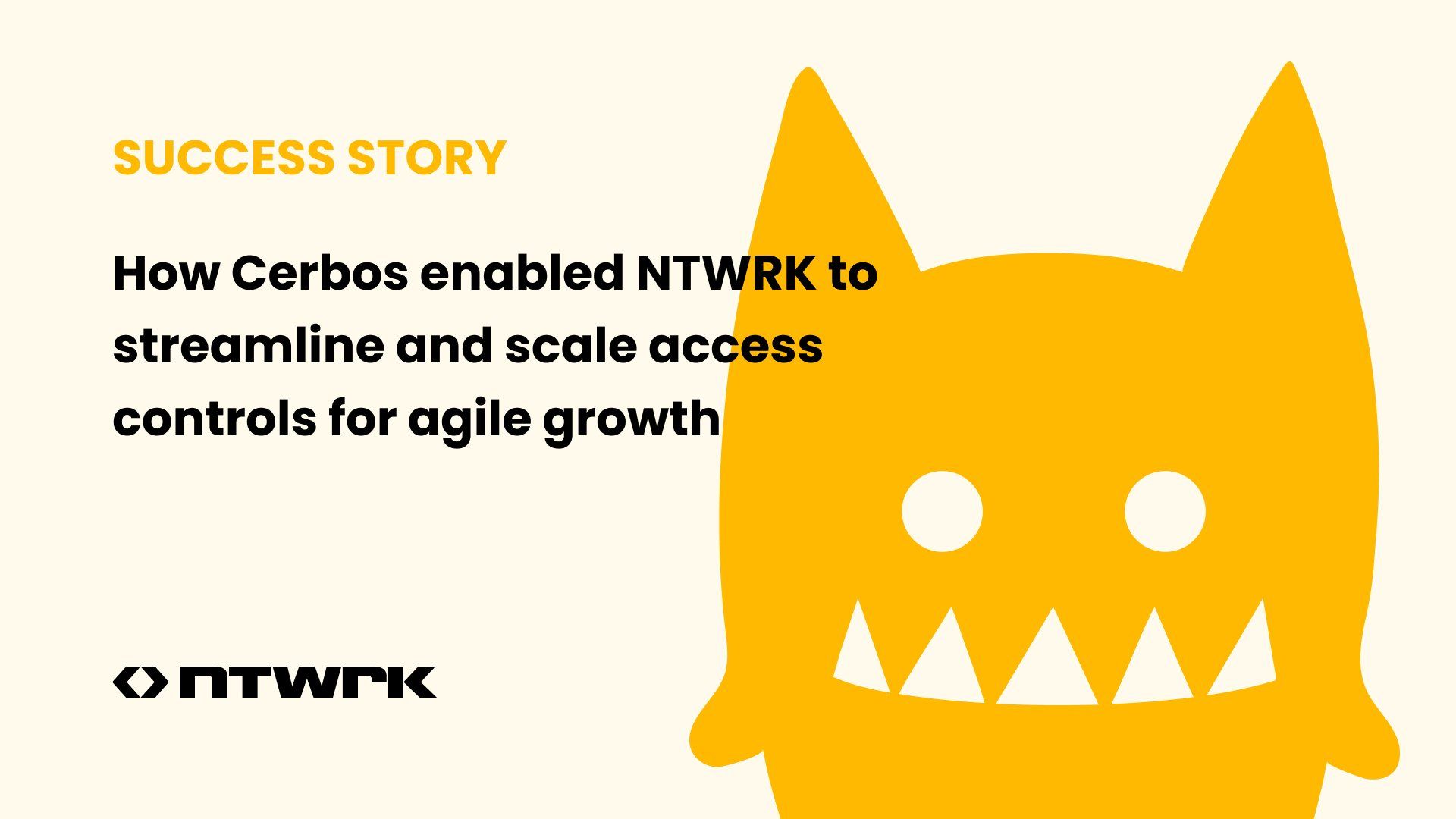 How Cerbos Enabled NTWRK to Streamline and Scale Access Controls for Agile Growth | Cerbos