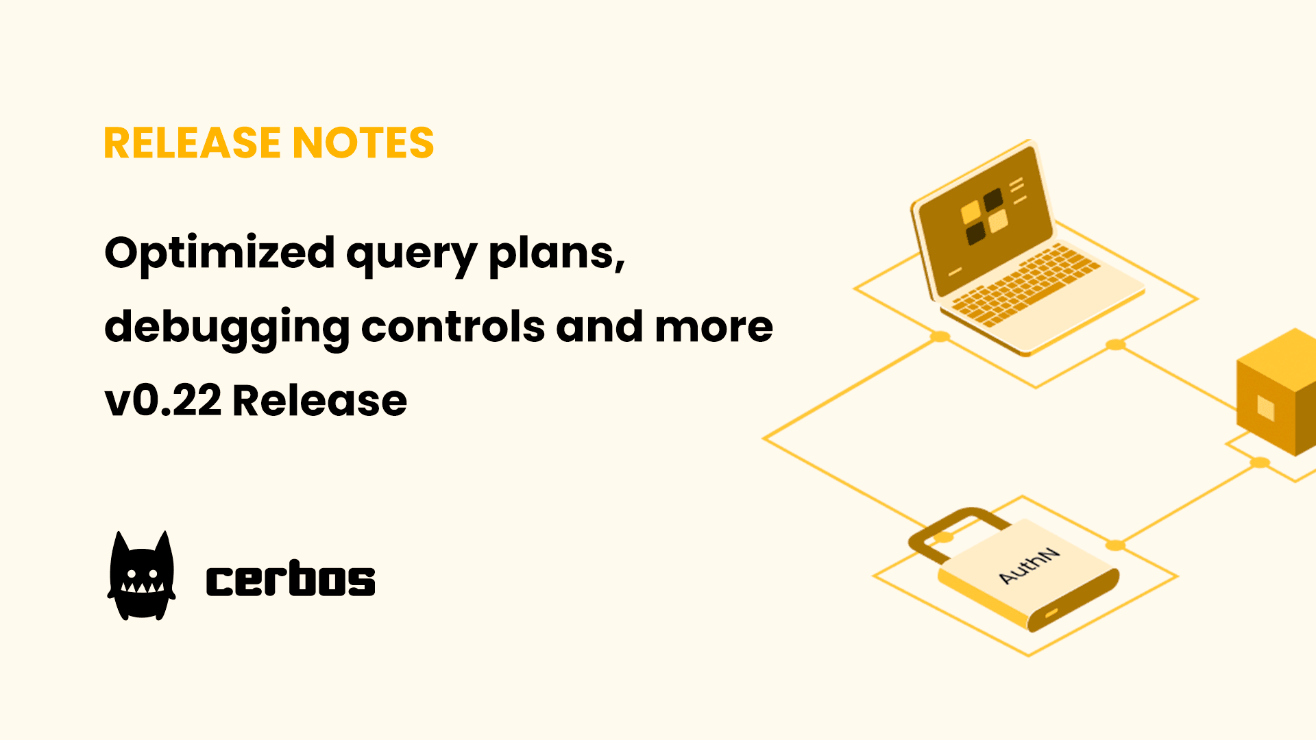 Optimized Query Plans, Debugging Controls and More - Cerbos V0.22 Release | Cerbos