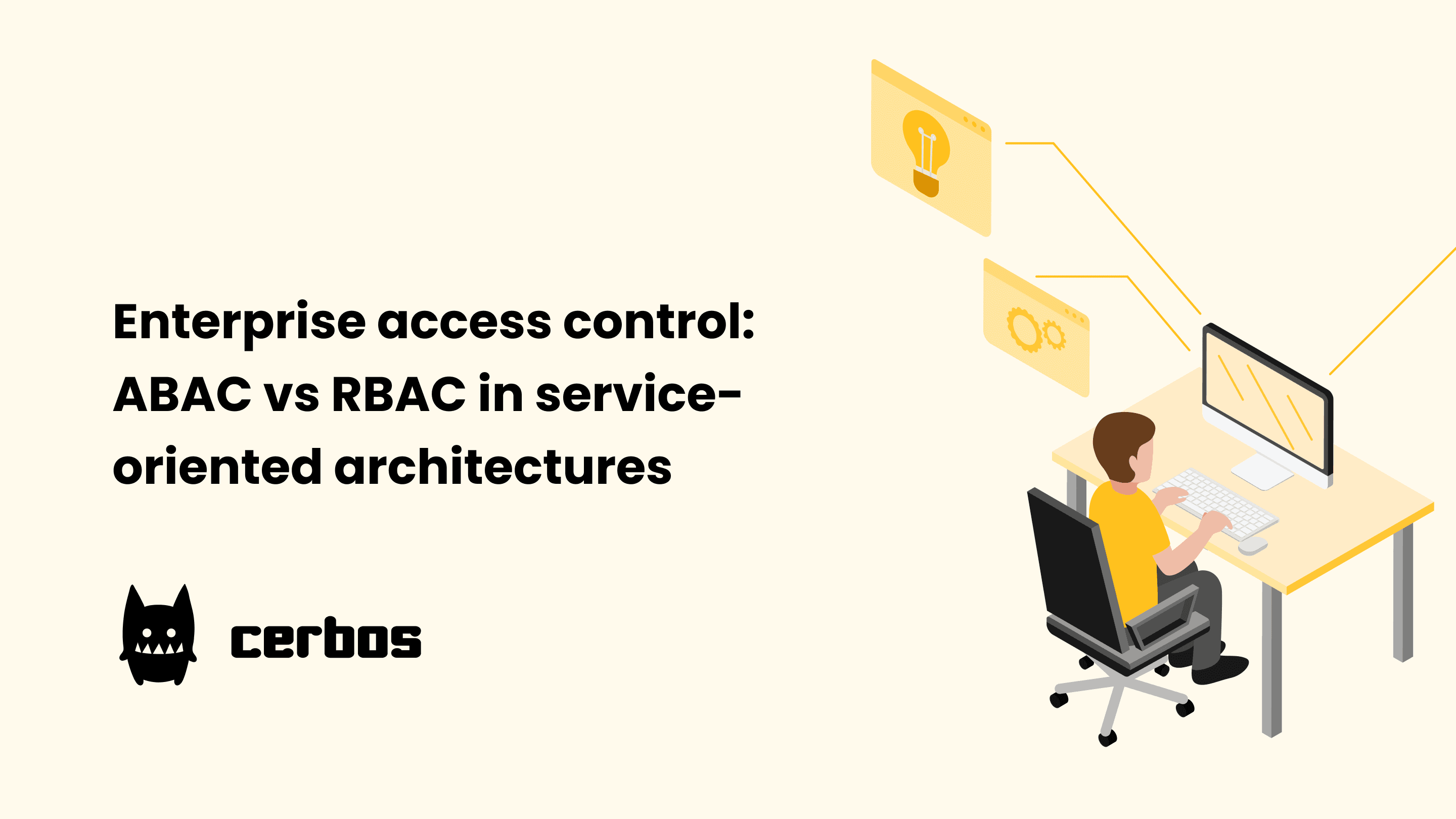 Enterprise Access Control: ABAC vs RBAC in Service-Oriented Architectures | Cerbos