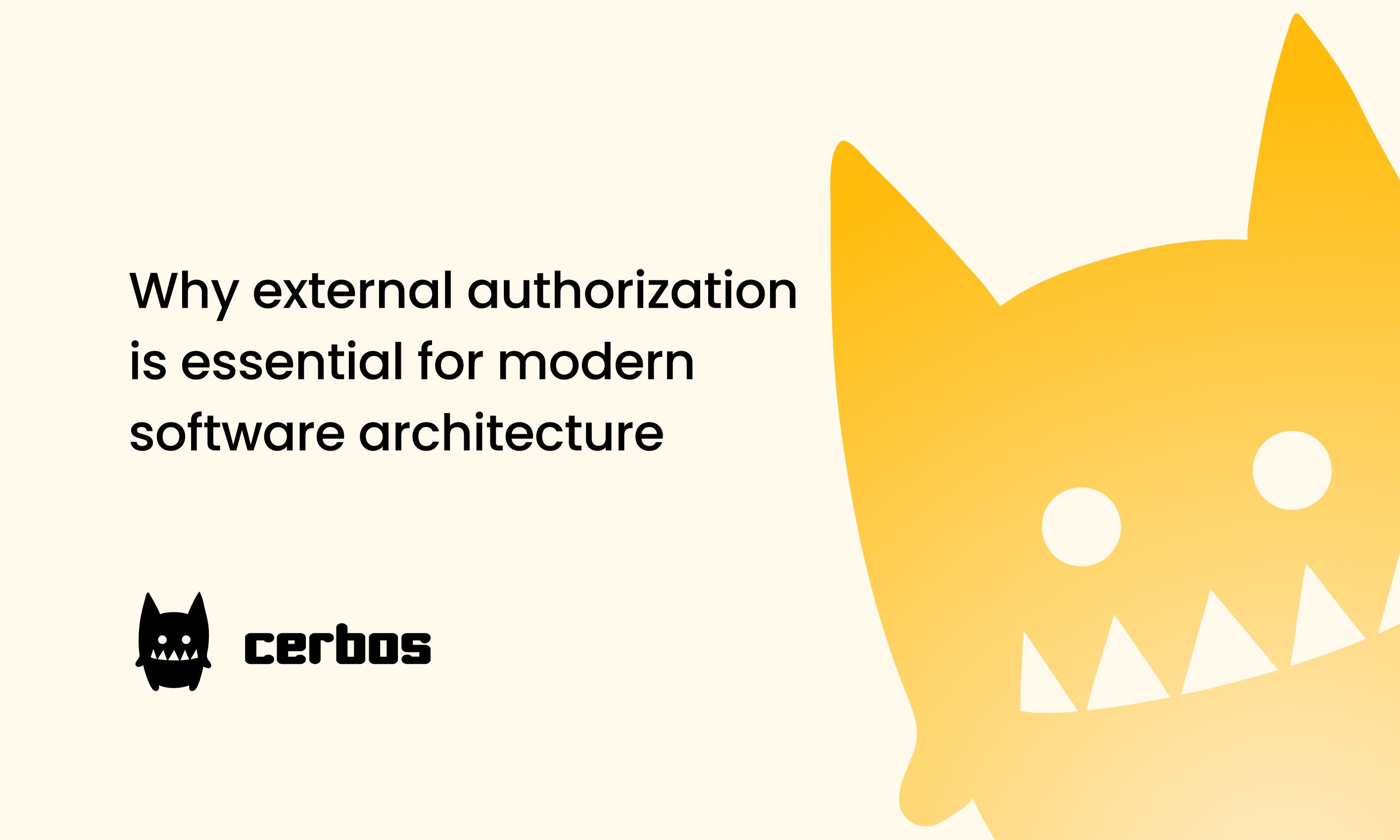 Why external authorization is essential for modern software architecture | Cerbos
